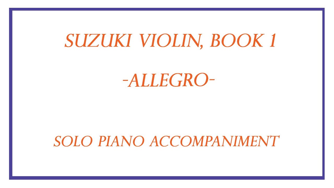 suzuki violin book 1 - allegro- piano accompaniment - YouTube