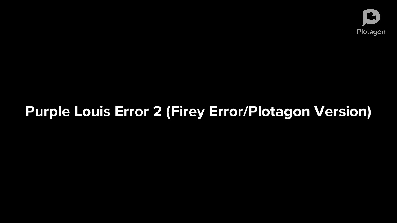 Purple Louis Error 2 (Firey Error/Plotagon Version) #155gaming - YouTube