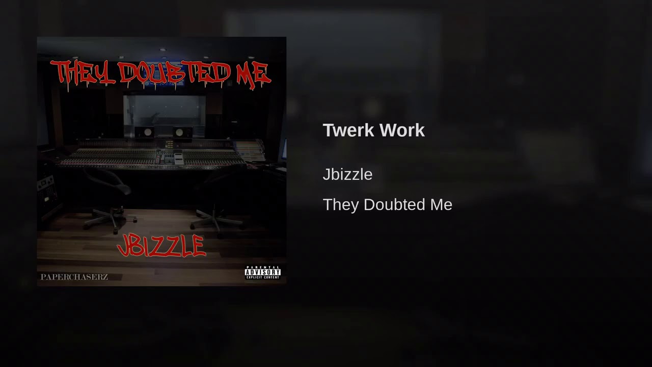 Jbizzle - Twerk Work (They Doubted Me) - YouTube