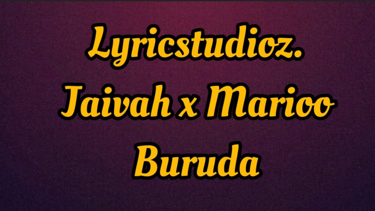Lyrics video- Jaivah x Marioo Buruda #jaivah #mario #Buruda - YouTube