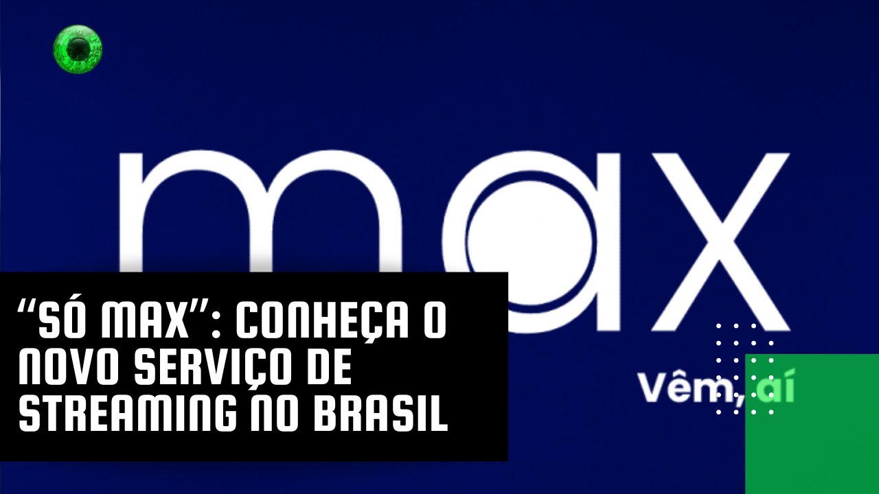 “Só Max”: conheça o novo serviço de streaming no Brasil - YouTube