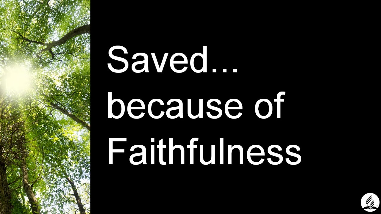 8. Saved... Because of Faithfulness (05.04.24, Pastor Joe Pieretti ...