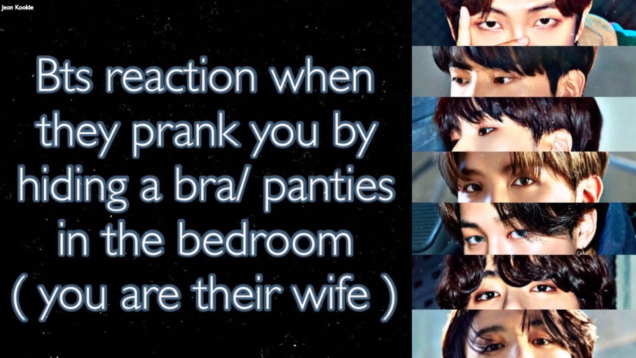 BTS Imagine [ Bts reaction when they prank you by hiding a random bra ...