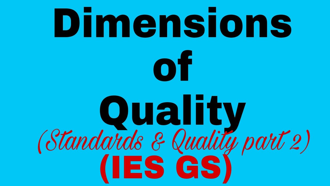 what are the dimensions of quality,benefits of quality, IES GS ...