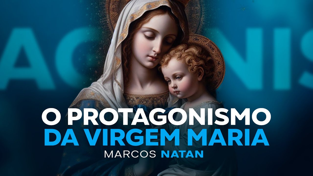 O PROTAGONISMO DA VIRGEM MARIA // Marcos Natan // Pregação #100 - YouTube