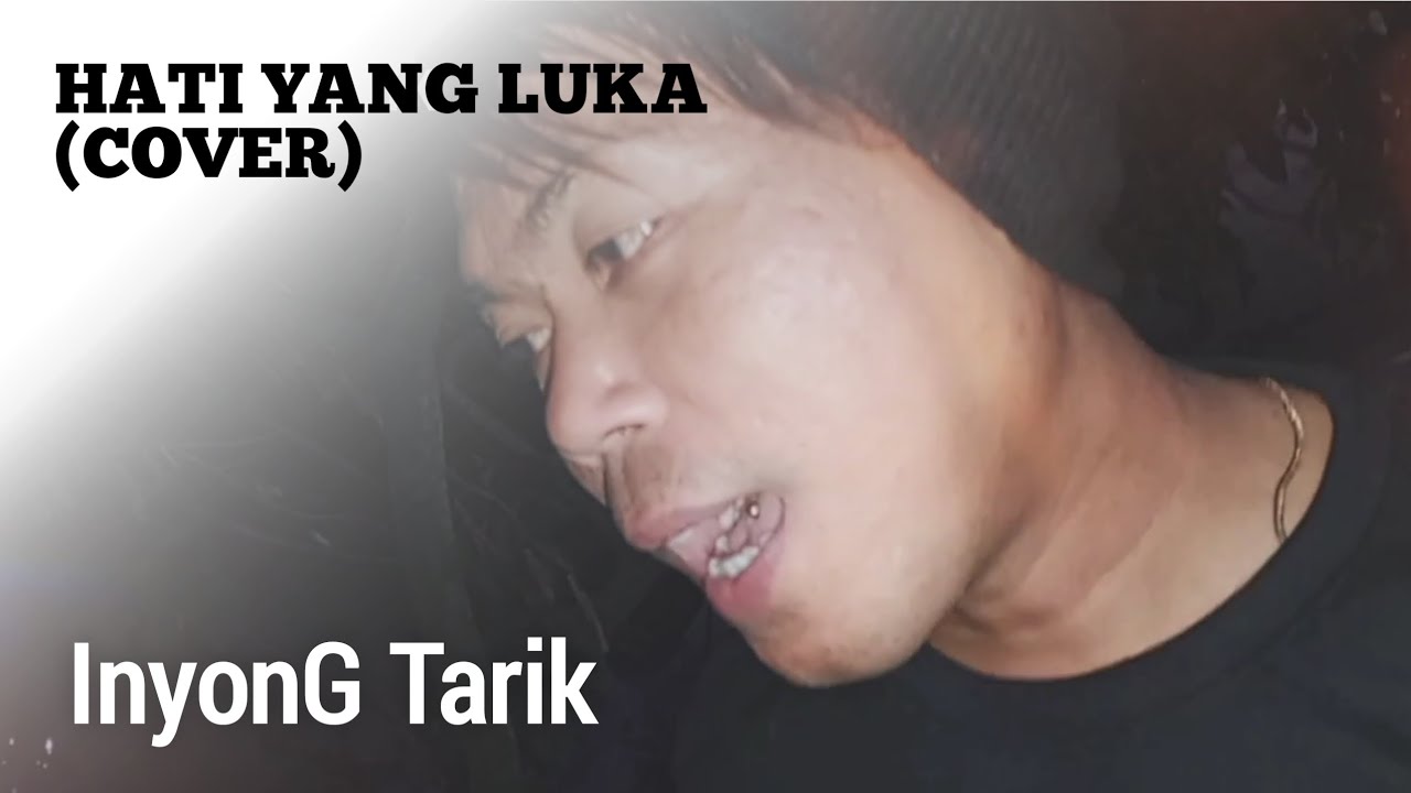 HATI YANG LUKA (COVER) || InyonG Tarik - YouTube