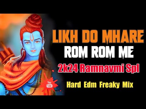 Likh Do Mhare Rom Rom Me ( 2k24 Ramnavmi Spl ) " Hard Edm Freaky Mix ...