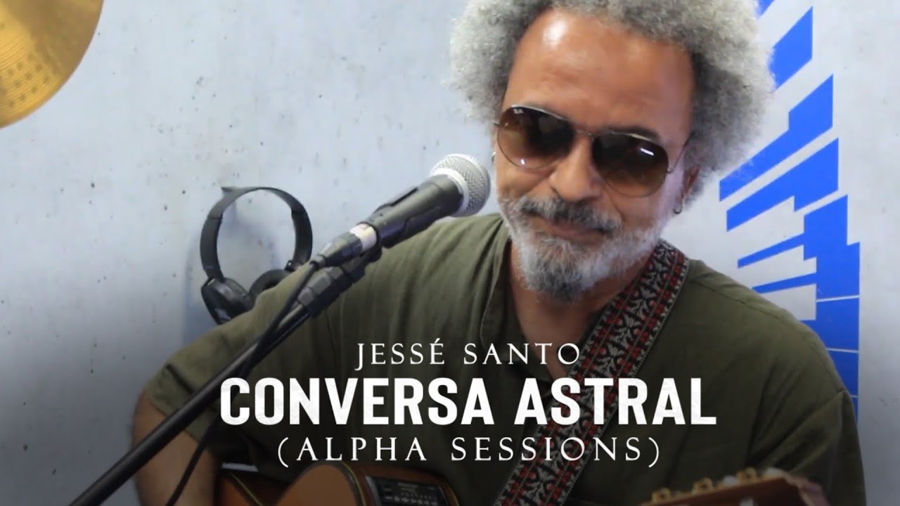 Jessé Santo - Conversa Astral | Alpha Sessions - YouTube