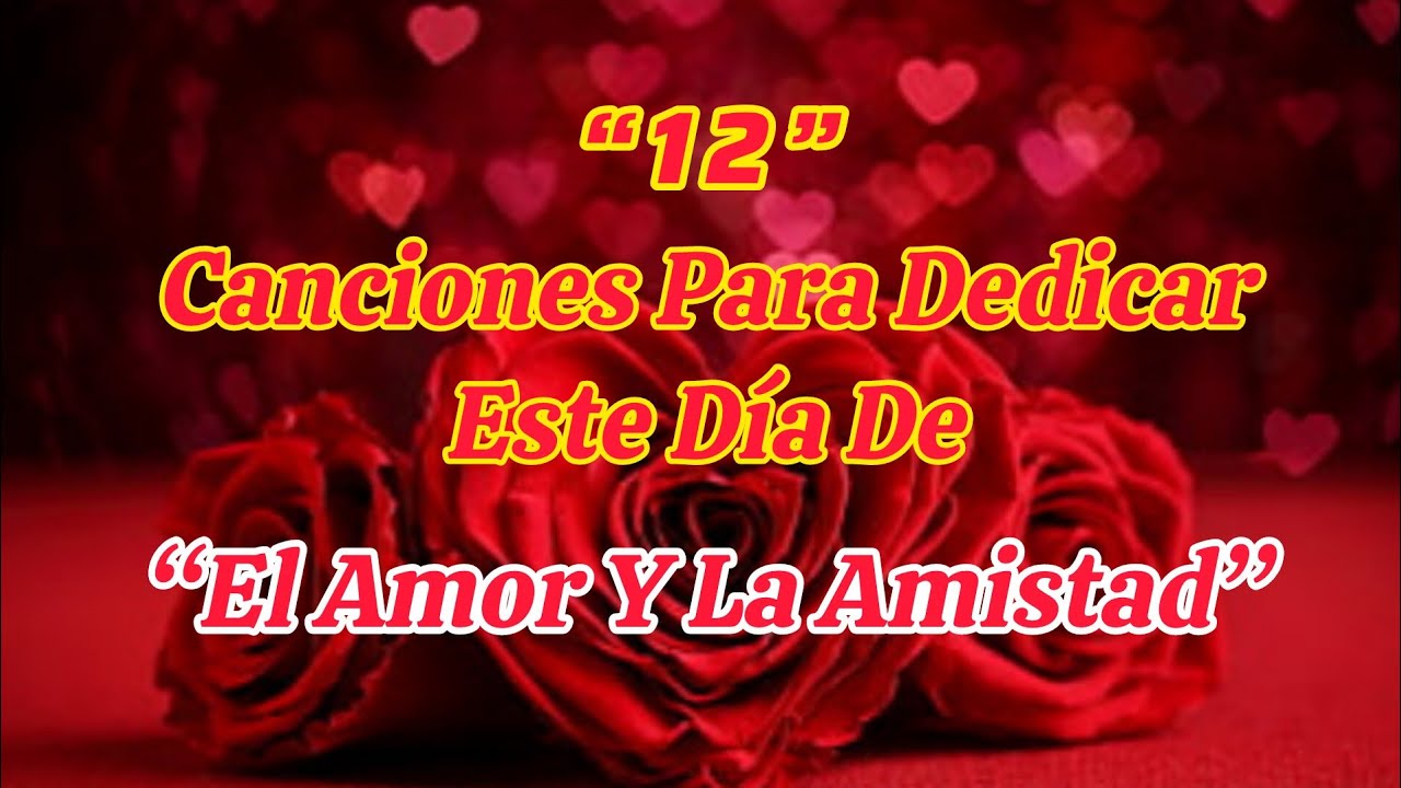 “12 Canciones Románticas Para Dedicar Este San Valentín” ️💘 ️ - YouTube