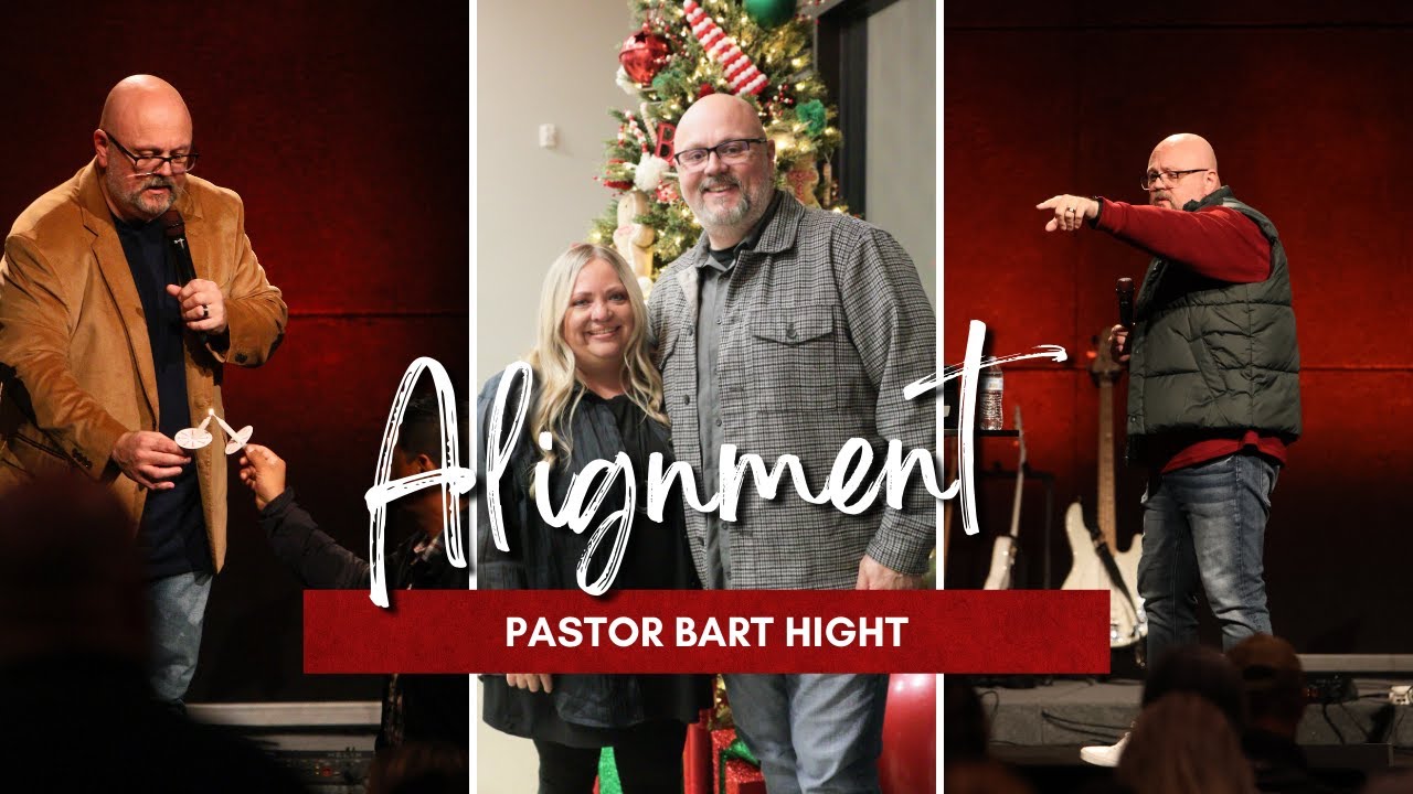 "Alignment" | Pastor Bart Hight - YouTube