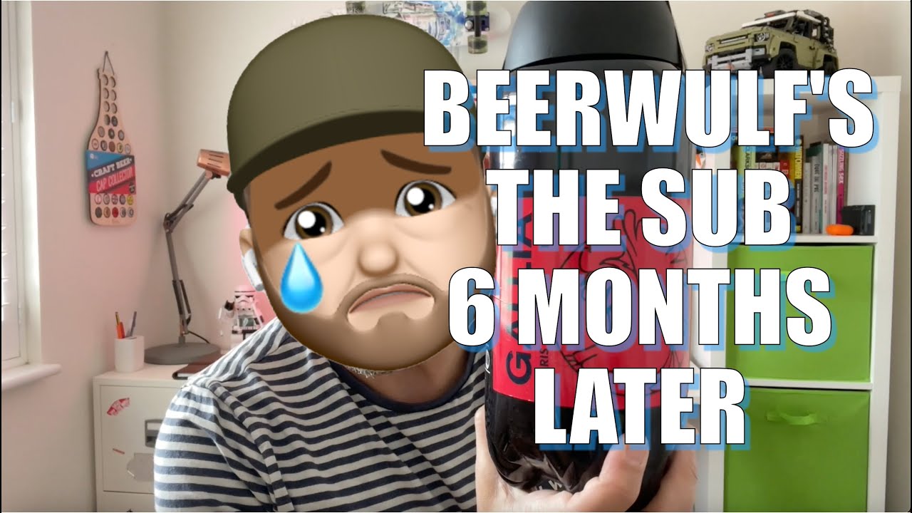 Beerwulf's The Sub 6 Months Later - YouTube