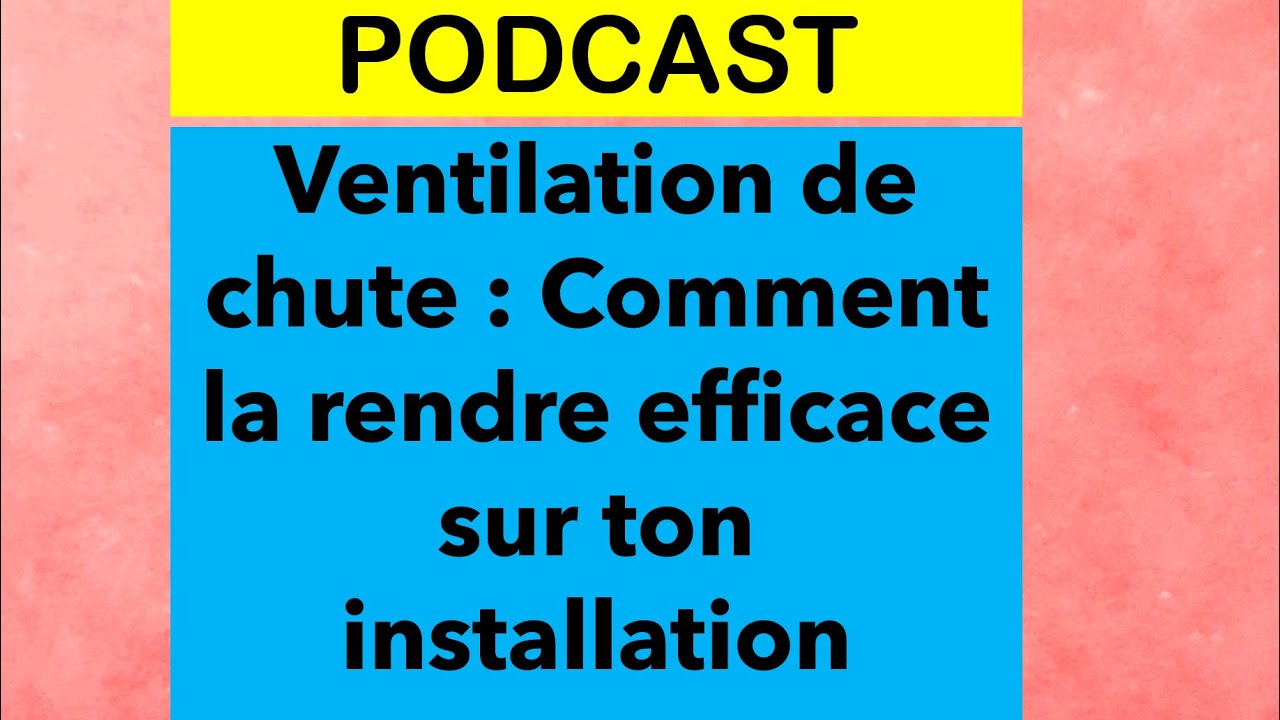 Ventilation de chute : Comment la rendre efficace sur ton installation ...
