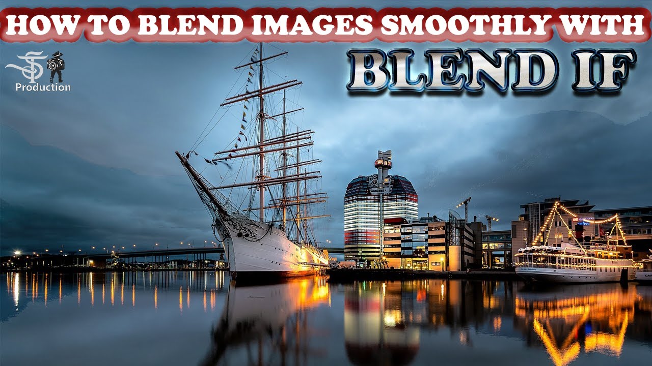 HOW TO BLEND IMAGES SMOOTHLY WITH THE POWER OF BLEND IF || BLEND IF ...