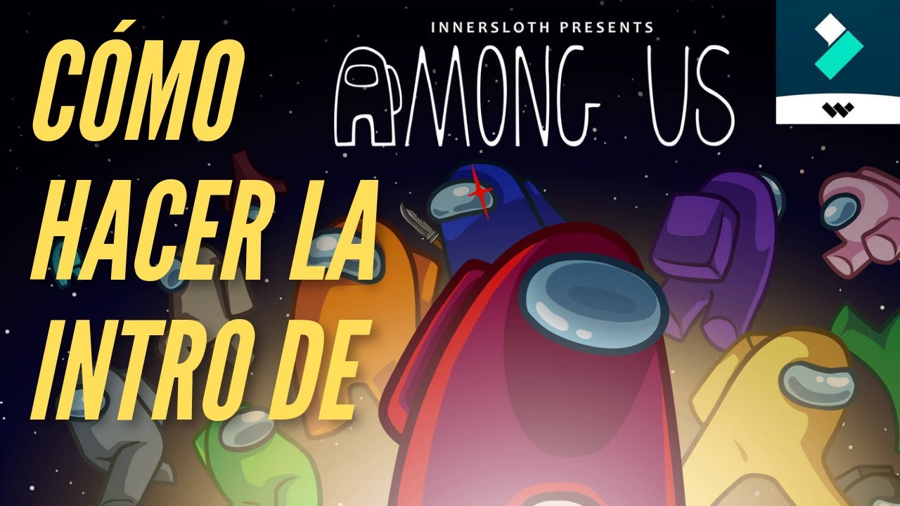 Como HACER la INTRO de AMONG US con FILMORA FACÍL y RÁPIDO - YouTube