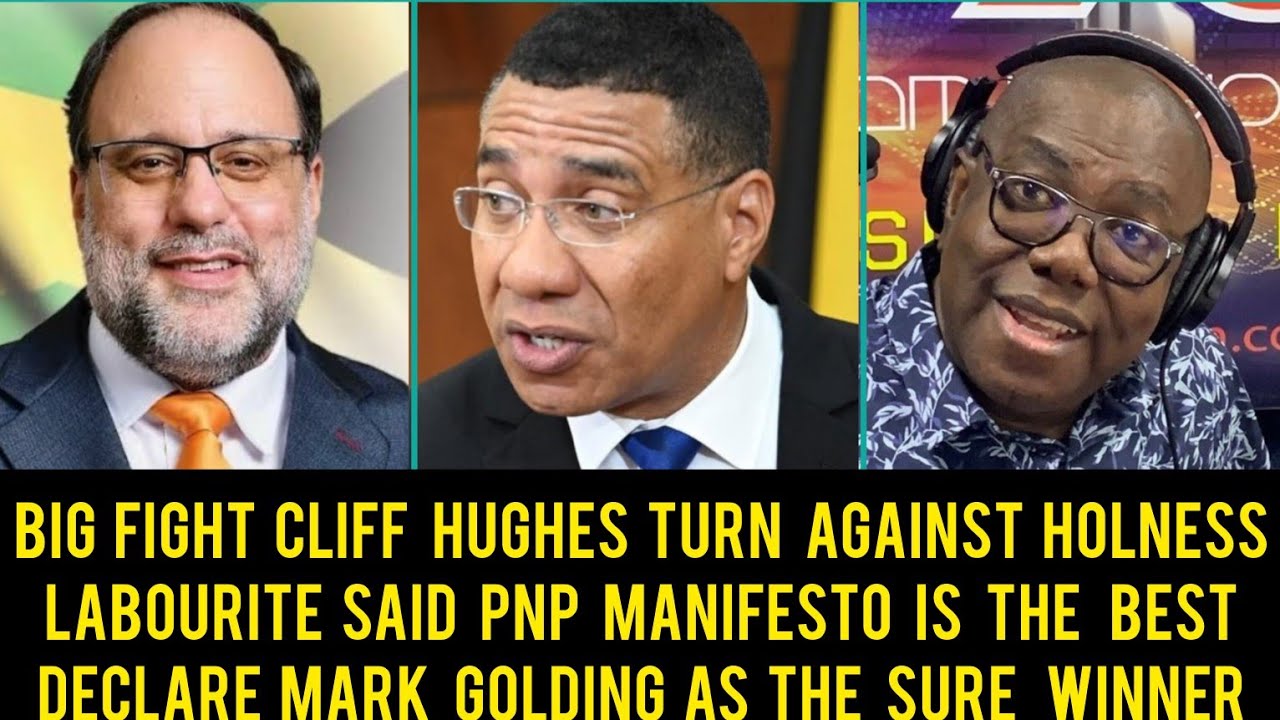 Big F!GHT Cliff Hughes Speaks His Mind Holness PNP Manifesto will Win ...