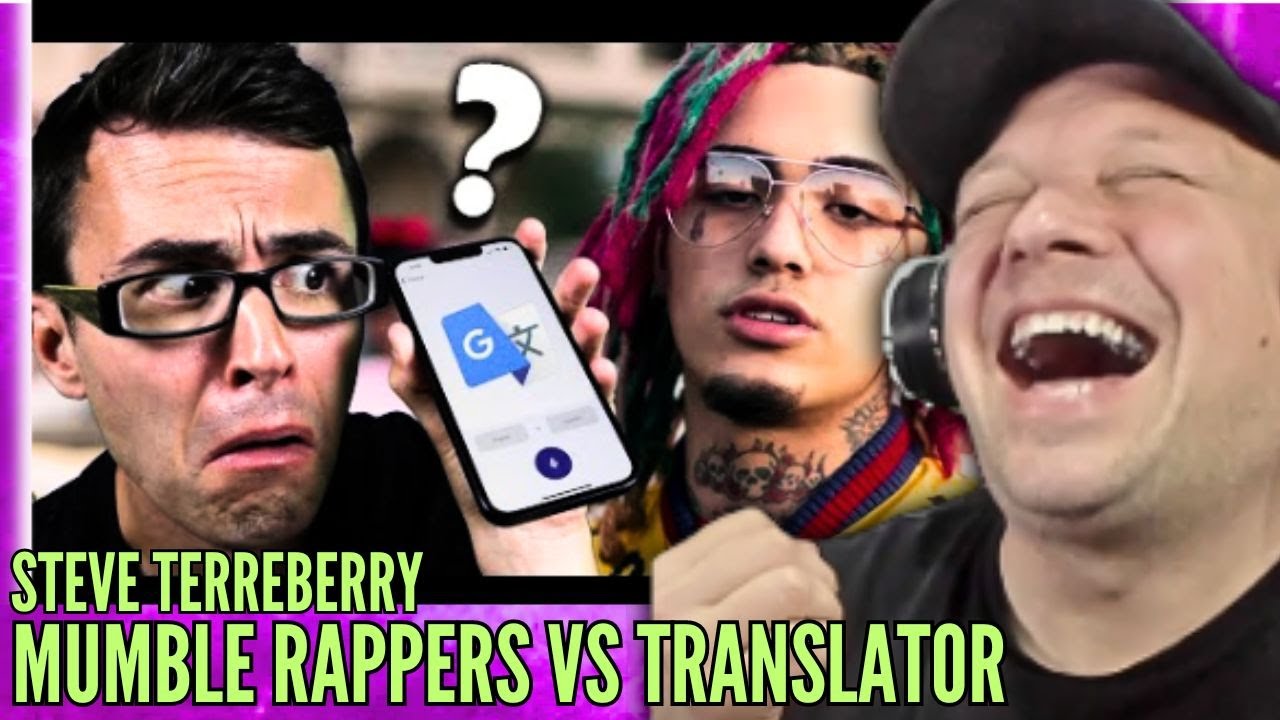 STEVE TERREBERRY Pits Mumble Rappers Vs A Translator ... Who Wil Win ...