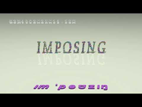 imposing - pronunciation + Examples in sentences and phrases - YouTube