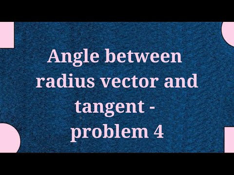 Angle between radius vector and tangent example 4 - YouTube