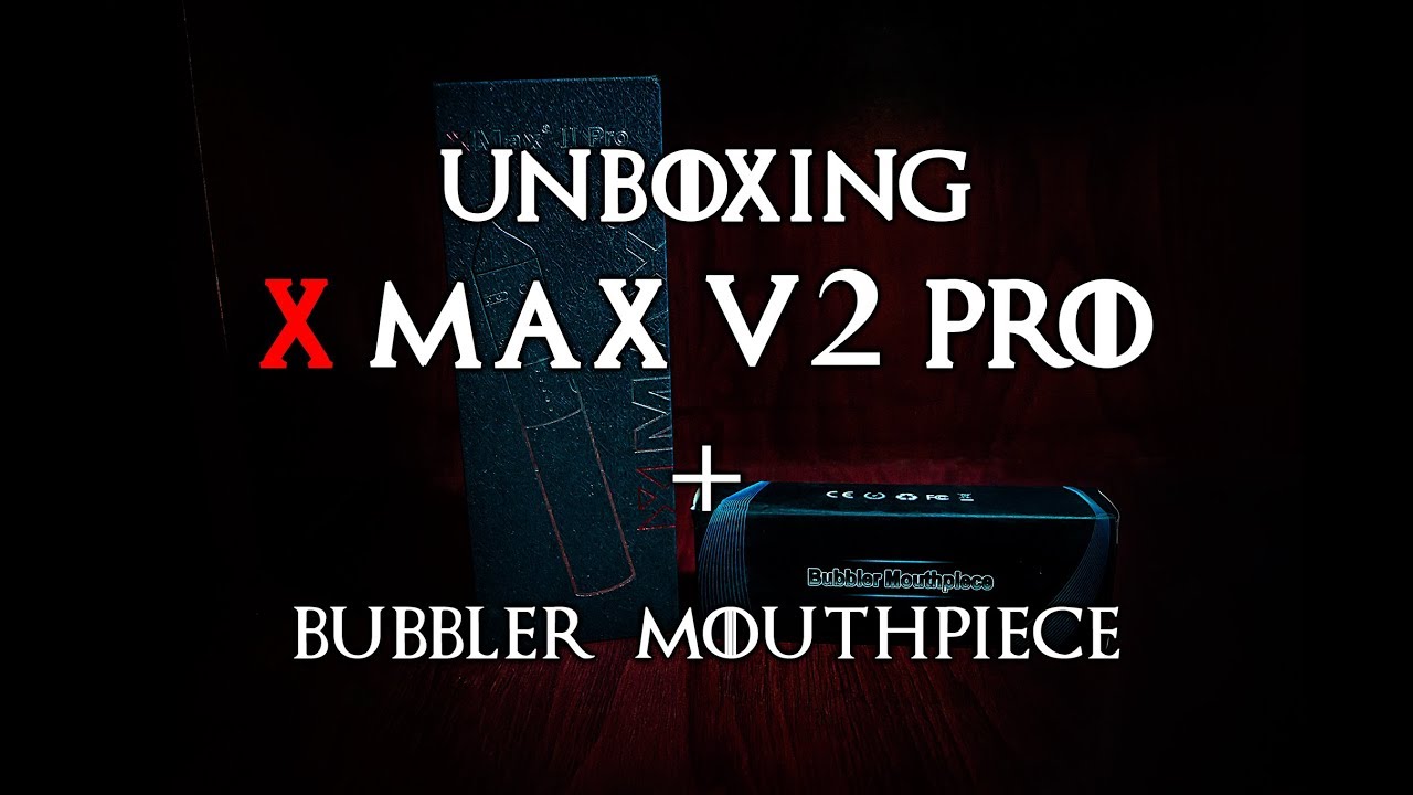 Unboxing Kit X-Max V2 PRO + Bubbler Mouthpiece - YouTube
