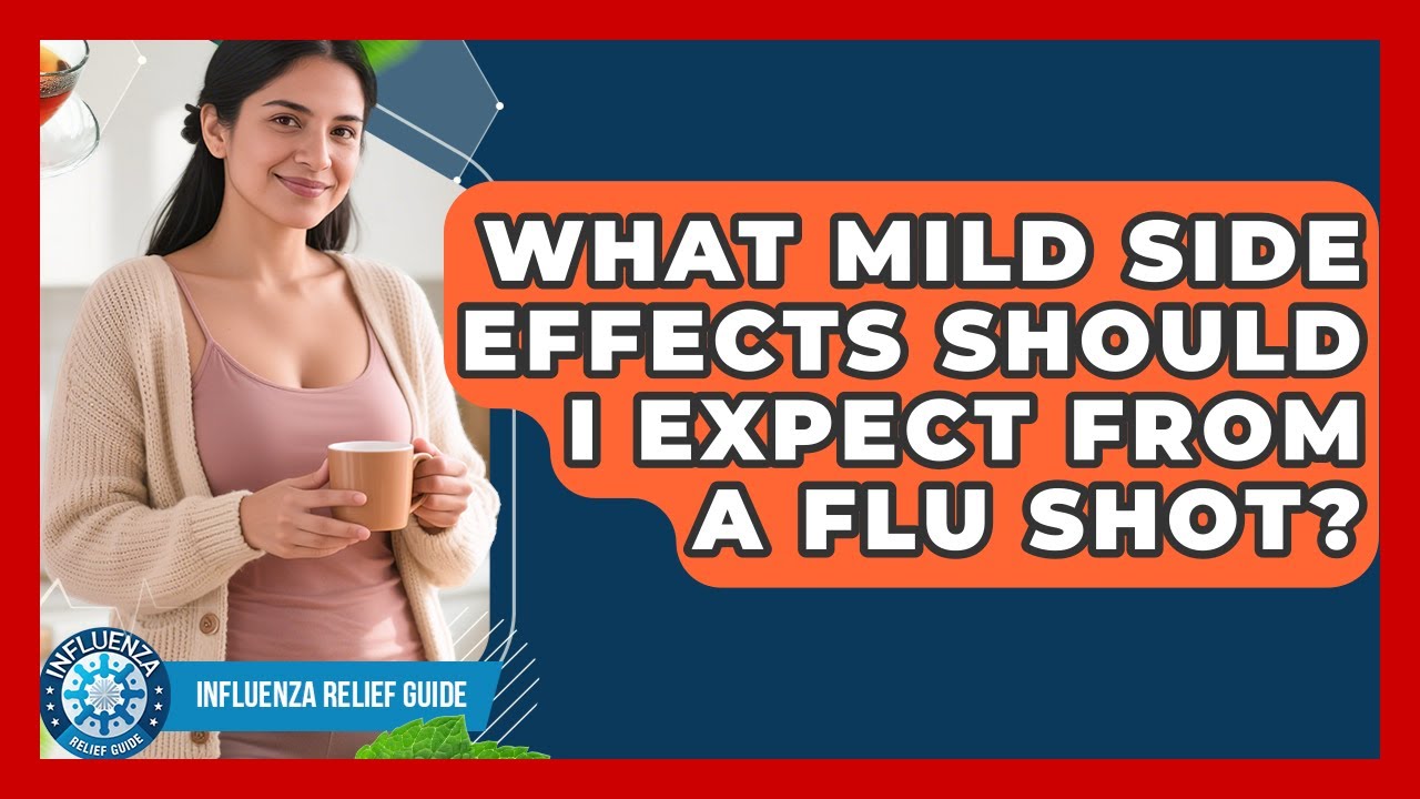 What Mild Side Effects Should I Expect From A Flu Shot? - Influenza ...
