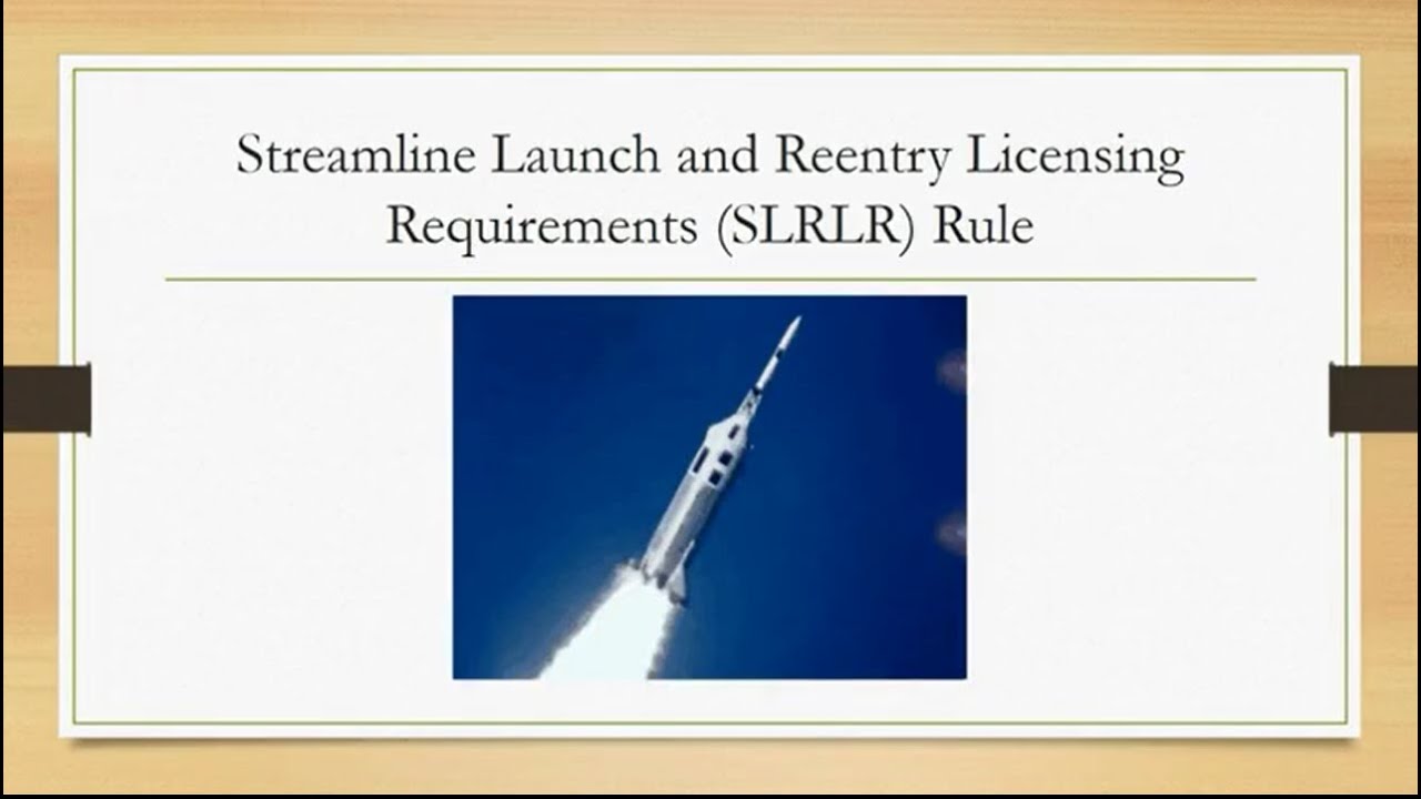 Streamline Launch and Reentry Licensing Requirements Rule - YouTube