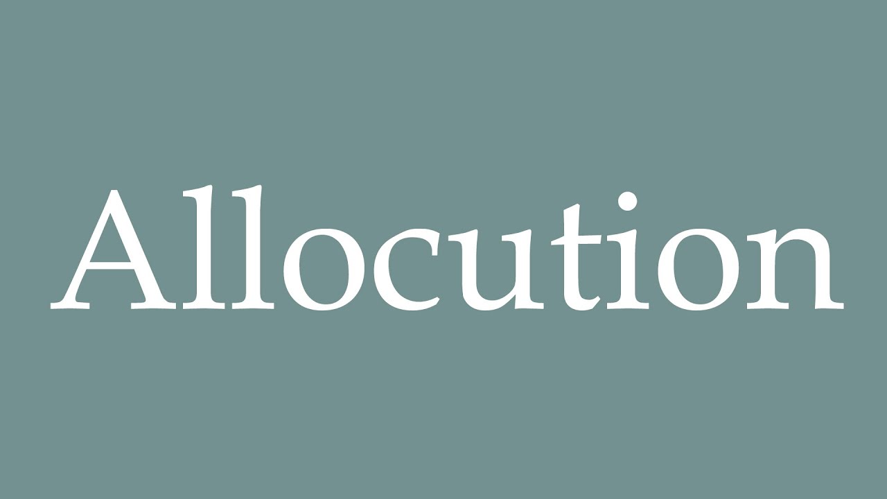 How to Pronounce ''Allocution'' (Speech) Correctly in French - YouTube