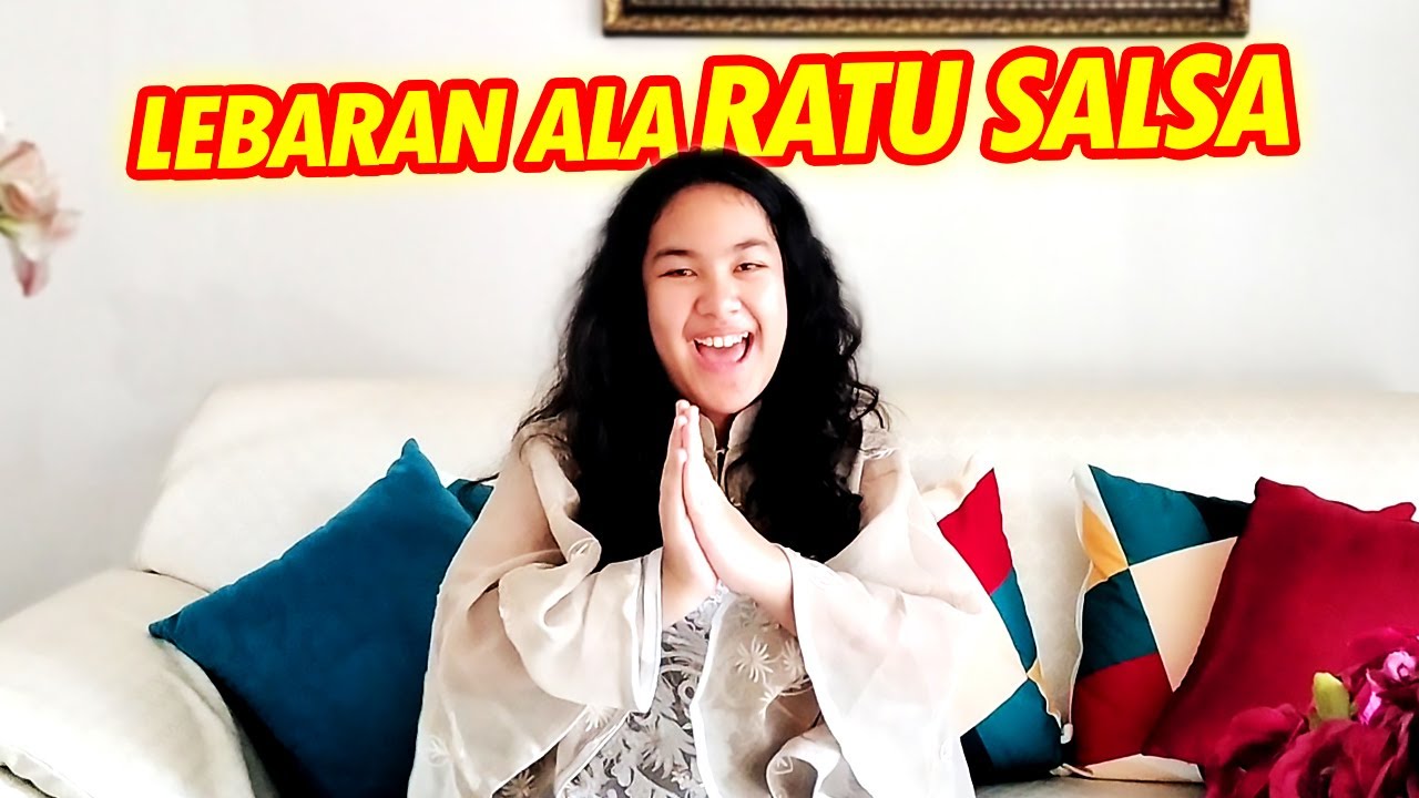 LEBARAN DI RUMAH ALA RATU SALSA | VLOG RATU SALSA - YouTube