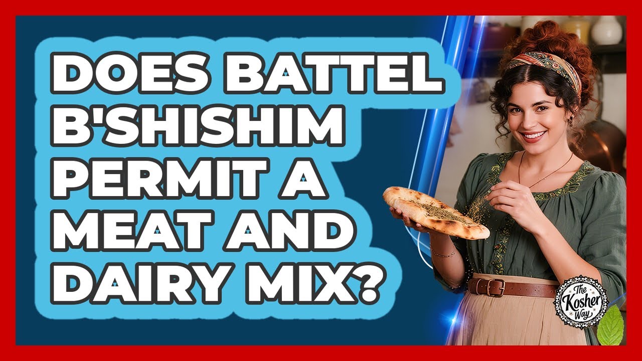 Does Battel B'Shishim Permit A Meat And Dairy Mix? - YouTube