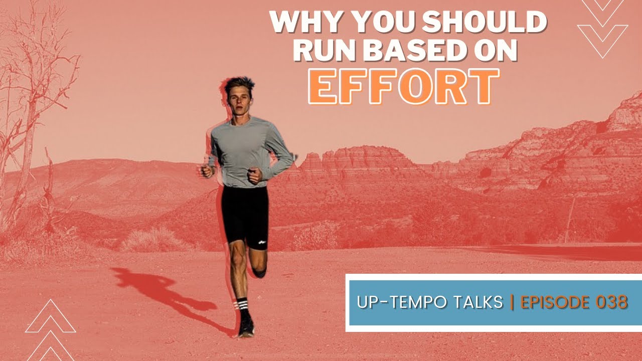 Why You Should Be Running Based on Effort | UP-TEMPO TALKS 038 - YouTube