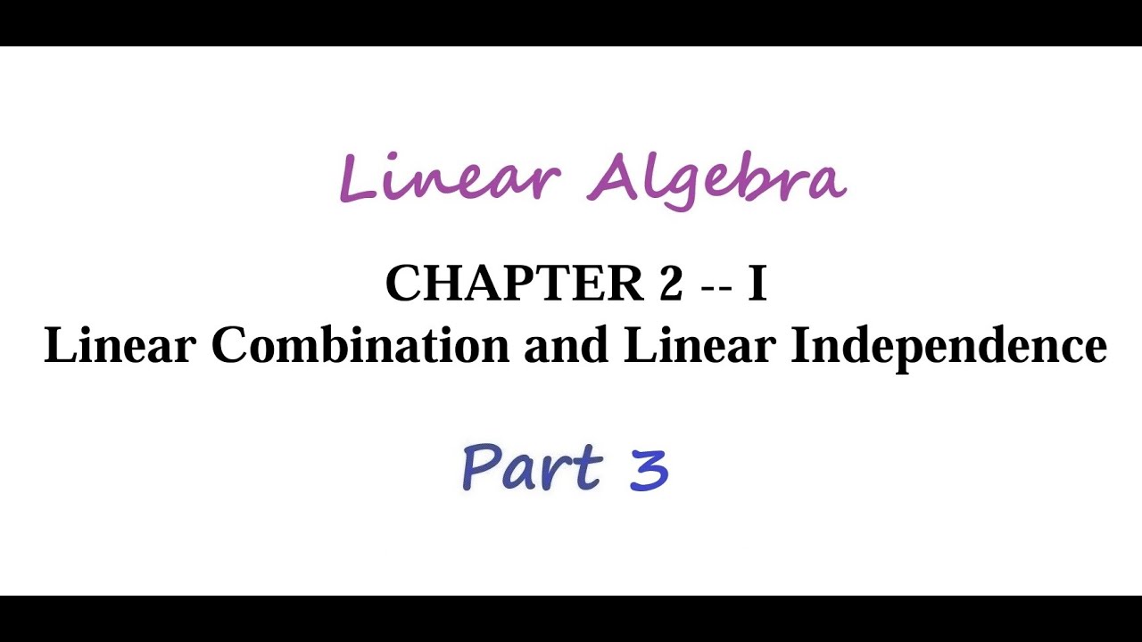 [會員獨家片][[Linear Algebra 筆記]]Chapter 2(i) -- Linear Combination and Linear Independence -- Part3 ...