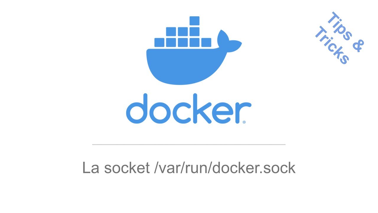 Docker Tips & Tricks : la socket /var/run/docker.sock - YouTube