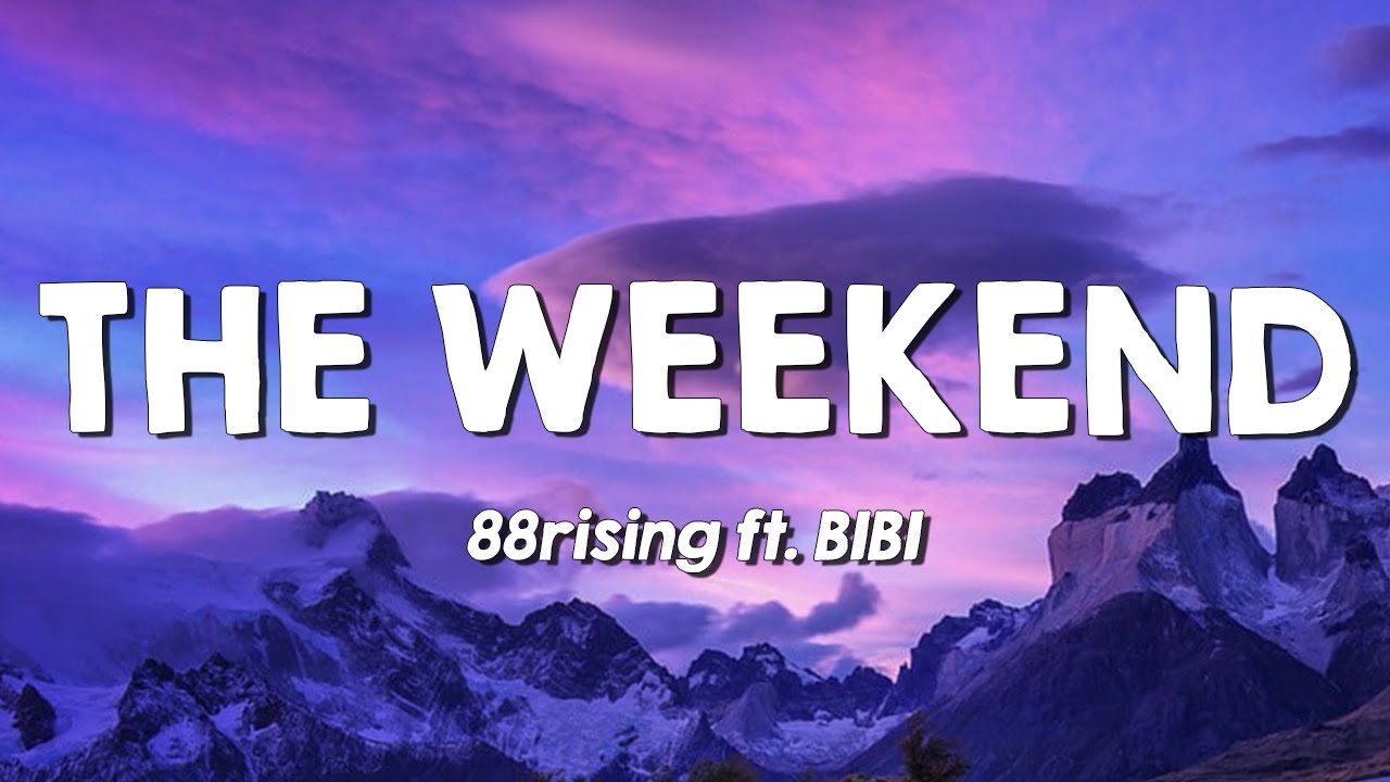 88rising ft. BIBI - The Weekend (Lyrics) - YouTube