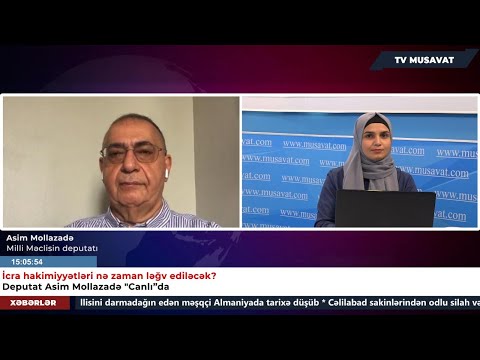 İcra hakimiyyətləri nə zaman ləğv ediləcək? Deputat Asim Mollazadə \