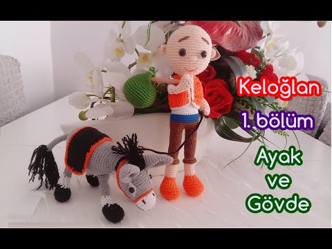 Amigurumi - Keloğlan - 1. BÖLÜM - Ayak ve Gövde