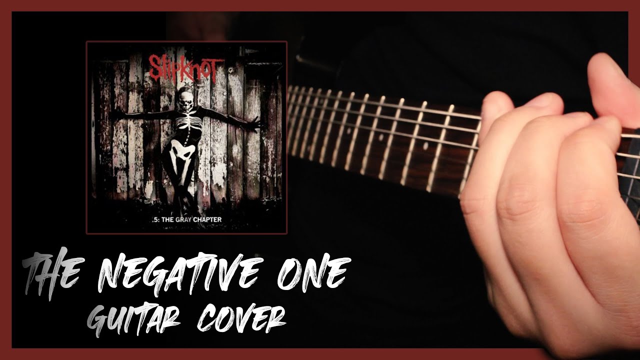 Slipknot | The Negative One | Guitar Cover - YouTube