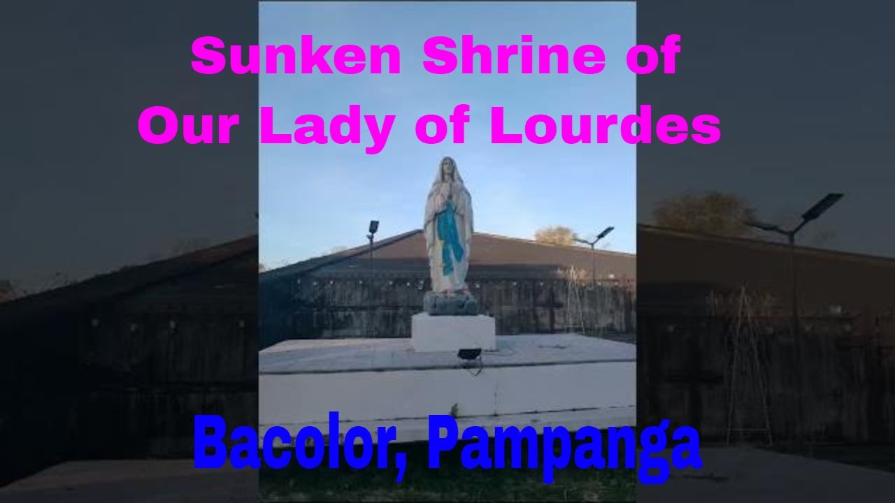 Visita Iglesia: Sunken Shrine of Our Lady of Lourdes Bacolor, Pampanga ...