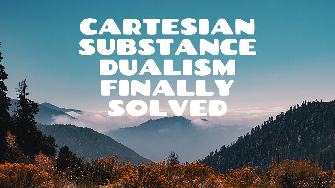 Cartesian Substance Dualism Finally Solved - YouTube