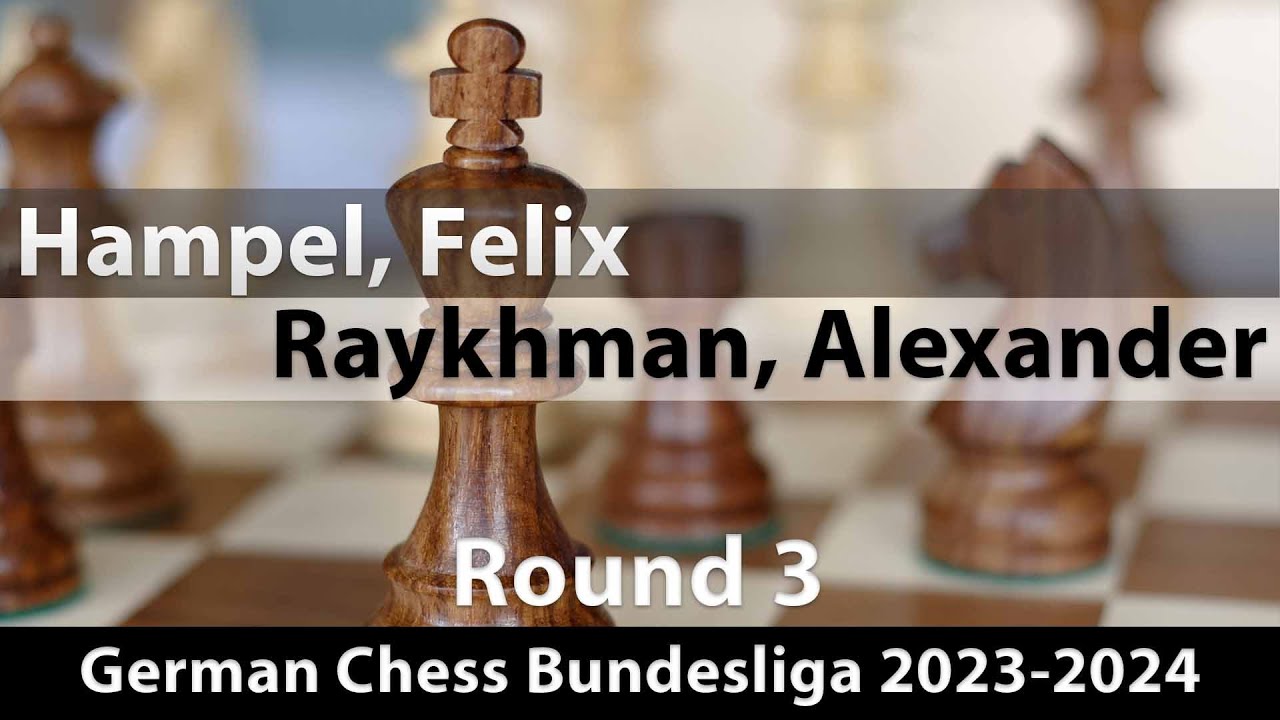 Hampel, Felix (2308) -- Raykhman, Alexander (2368), Schachbundesliga ...