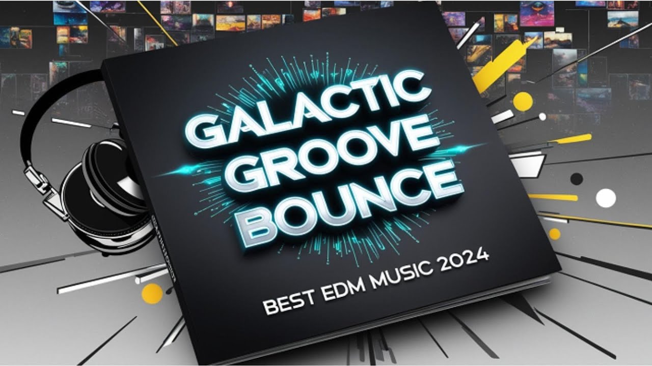 Galactic Groove - Cosmic Bounce | Best EDM Music 2024 - YouTube