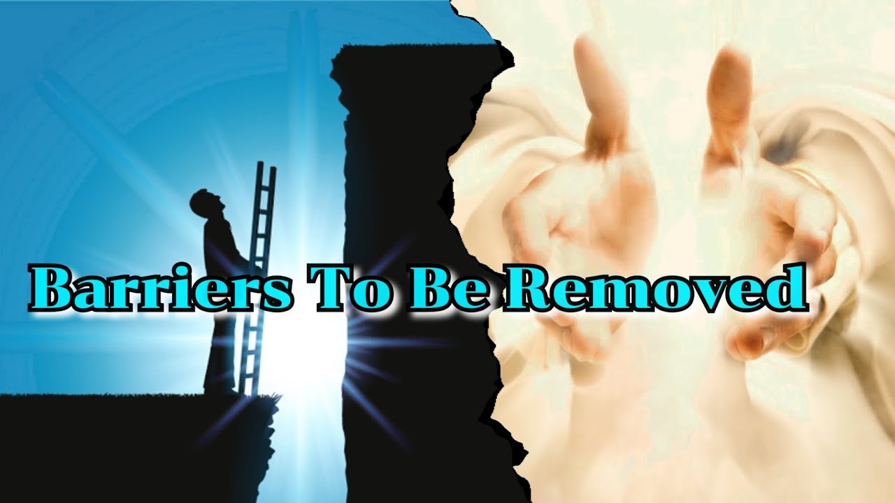 God Wants To Remove Your Barriers But Has To Prepare You For The Next ...