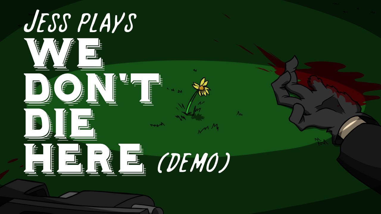 Jess plays We Don't Die Here (demo) - YouTube