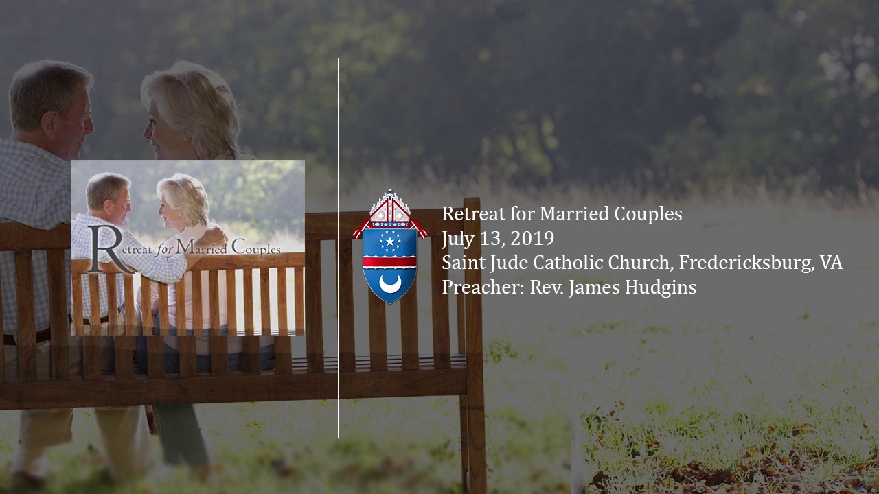 2019 Retreat for Married Couples - Fr James Hudgins - Talk 1 (July 13 ...