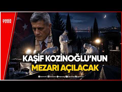 Kaşif Kozinoğlu'nun Mezarı 15 Yıl Sonra Açılıyor: Hangi Deliller Aranacak?