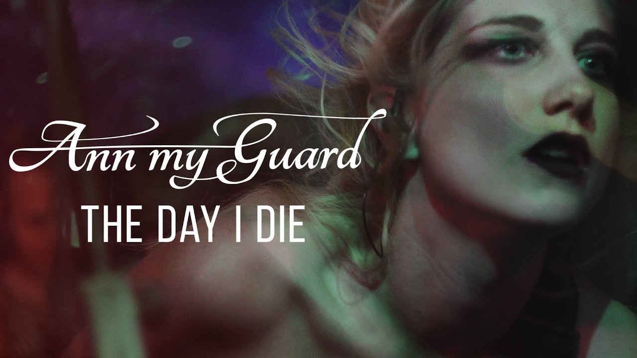 Ann my Guard - The Day I Die (OFFICIAL VIDEO) - YouTube