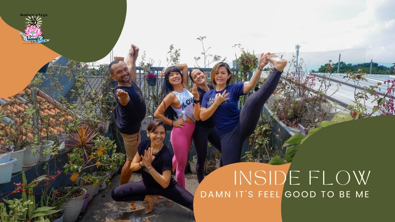Inside Flow - Damn it's fell good to be me with Martasya yoga academy ...