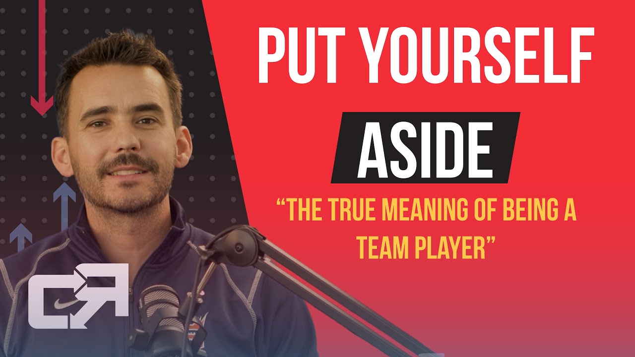 #25: Put Yourself Aside: The True Meaning of Being a Team Player - YouTube