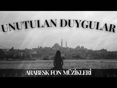 Unutulan Duygular | Enstrümantal Arabesk Fon Müziği