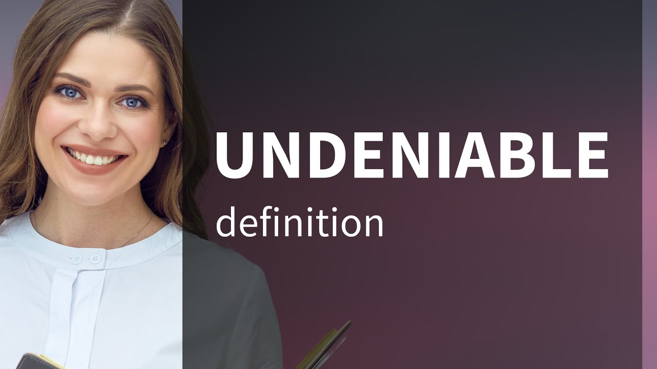 Undeniable | meaning of UNDENIABLE - YouTube