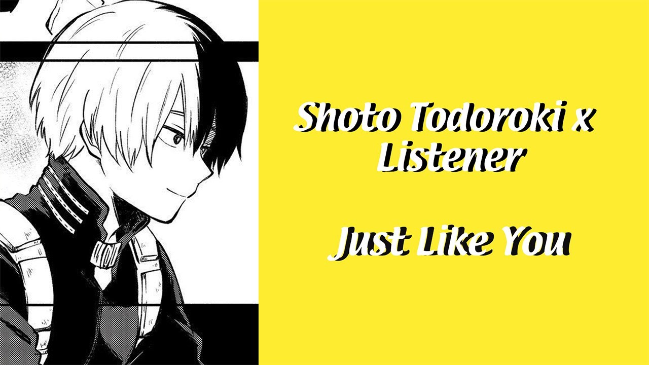 Shoto Todoroki x Listener "Just Like You" - YouTube
