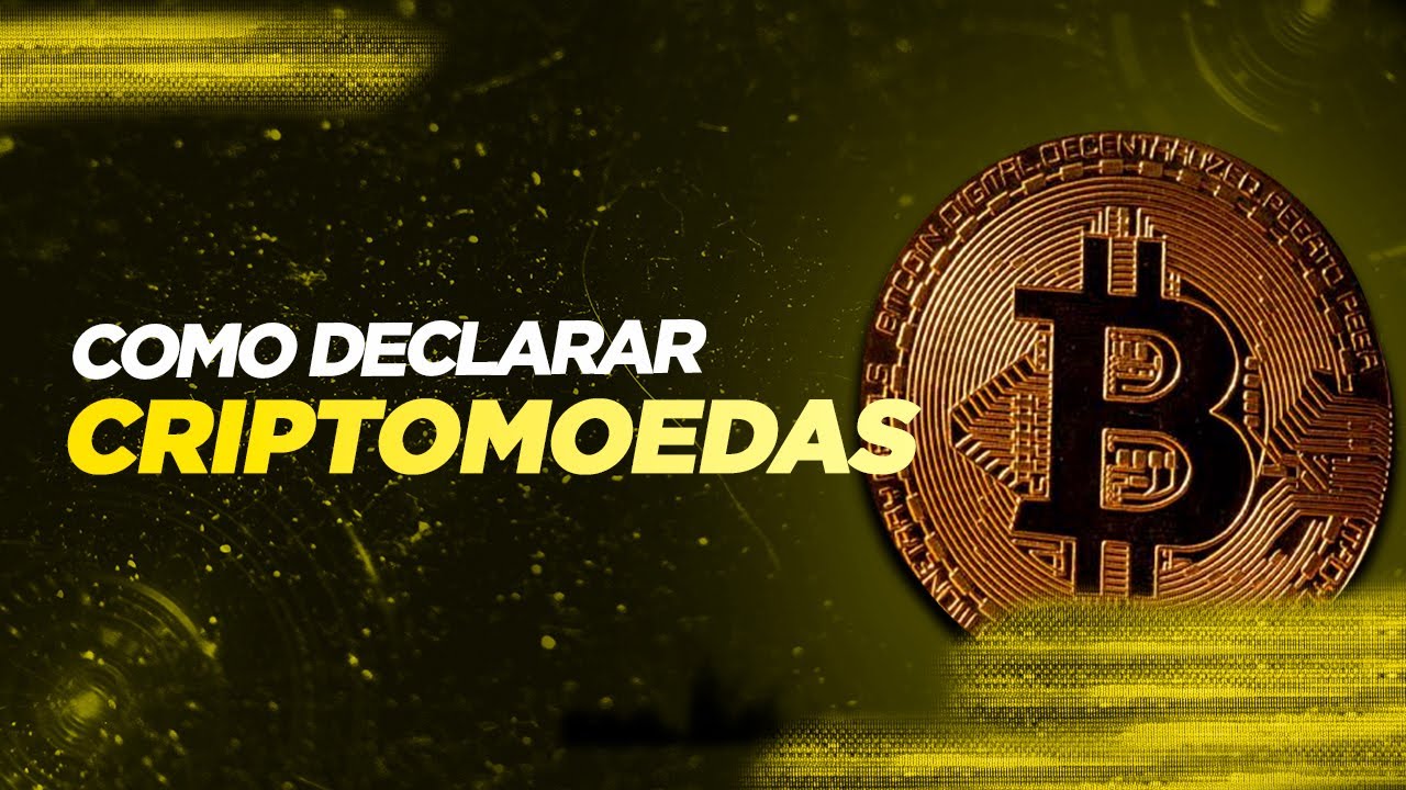 COMO DECLARAR CRIPTOMOEDAS - YouTube
